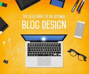The Blueprint of an Optimal Blog Design